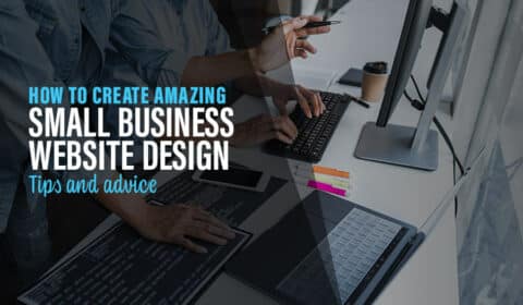 How to Create Amazing Small Business Website Design - Top Tips