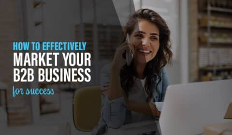 Market Your B2B Business Website: Top Tips and Advice