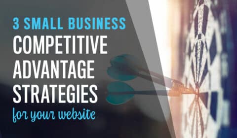 Small Business Competitive Advantage Strategies: 3 Tips